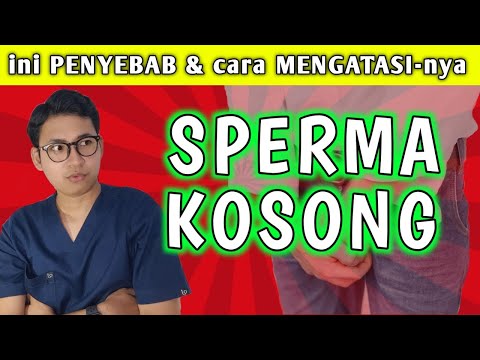Cara Mengatasi Sperma Kosong dan Apa Penyebabnya || dr.Andi Septiawan