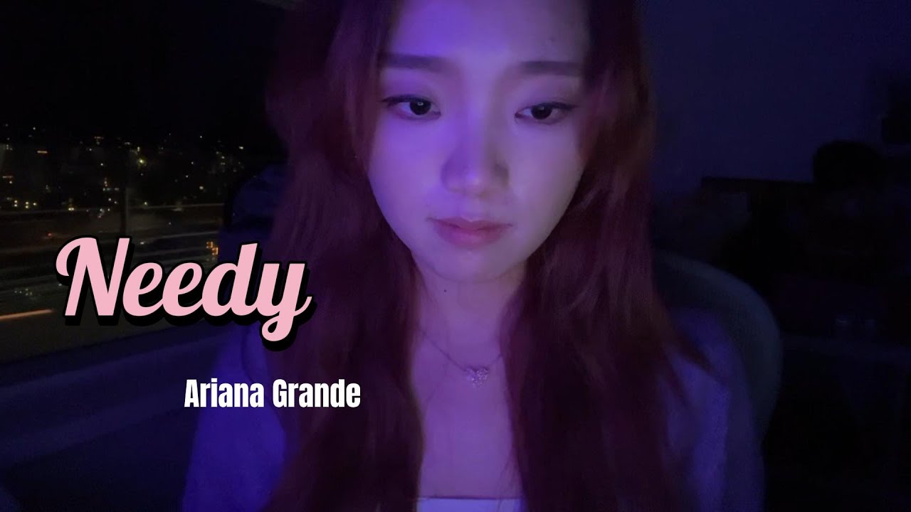 Cover - Ariana Grande - Needy - YouTube