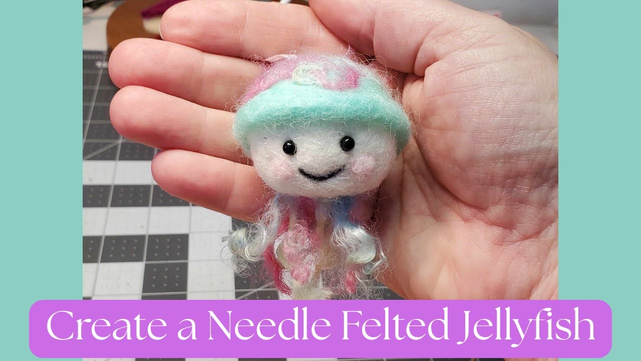 Let's Needle Felt a Cute Little Jellyfish - Great Beginner Project ...