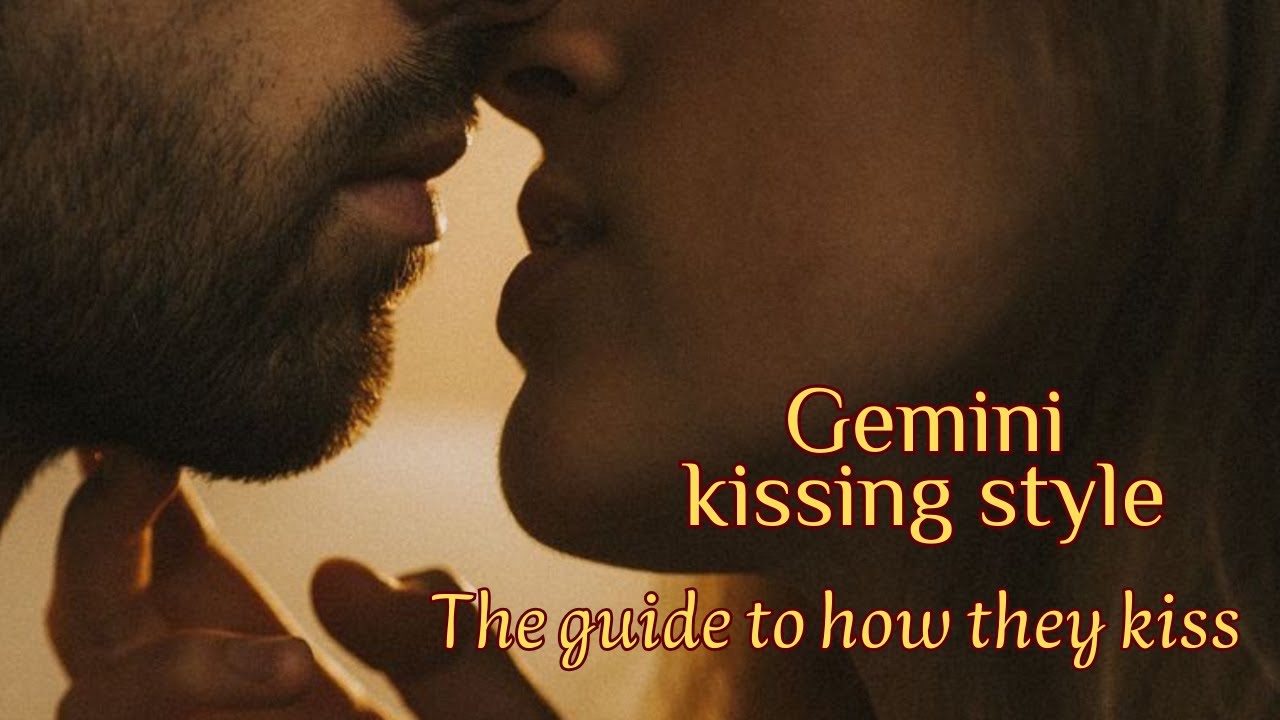 Gemini Kissing Style ..The guide to how they KISS - YouTube