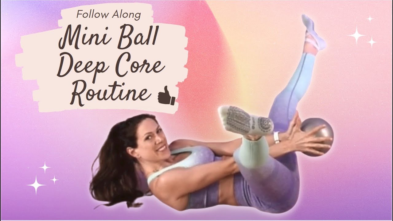 Mini Ball for Deep Core - Follow along Exercises using a Pilates mini ...