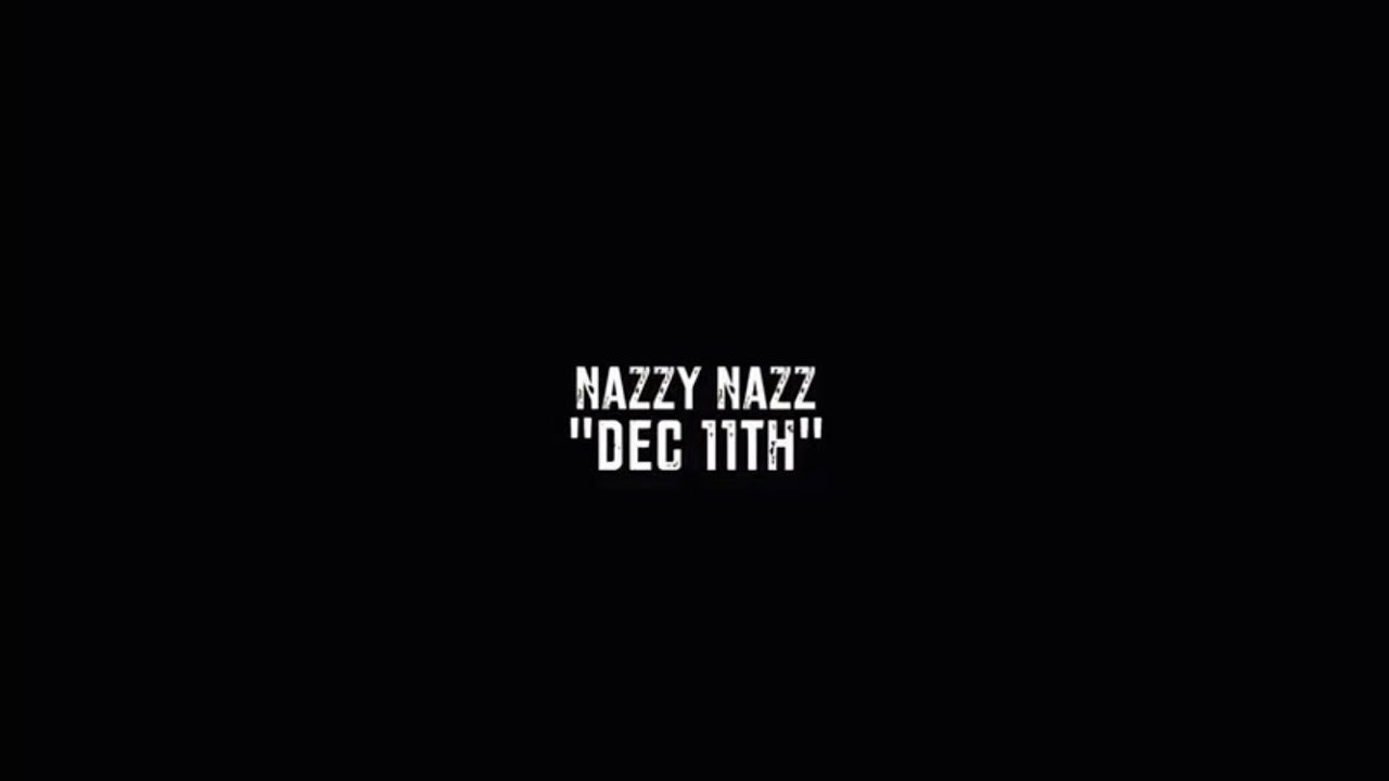 Nazzy Nazz - Dec 11th (Official Music Video) - YouTube