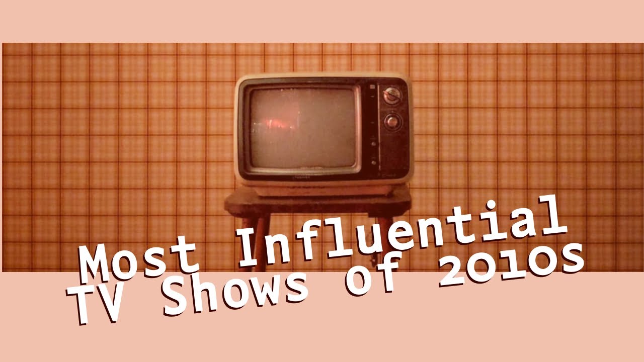 Most Influential TV Shows of 2010s - YouTube