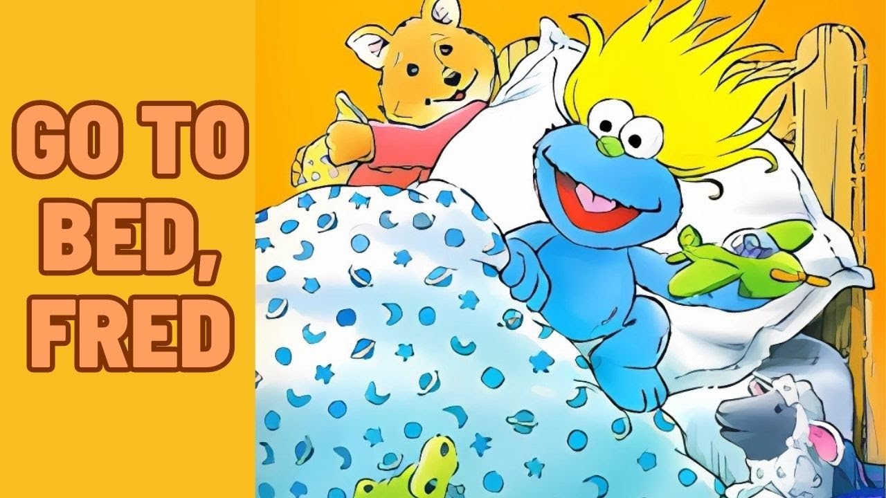 Crib-Tales : Go to bed, Fred. - YouTube