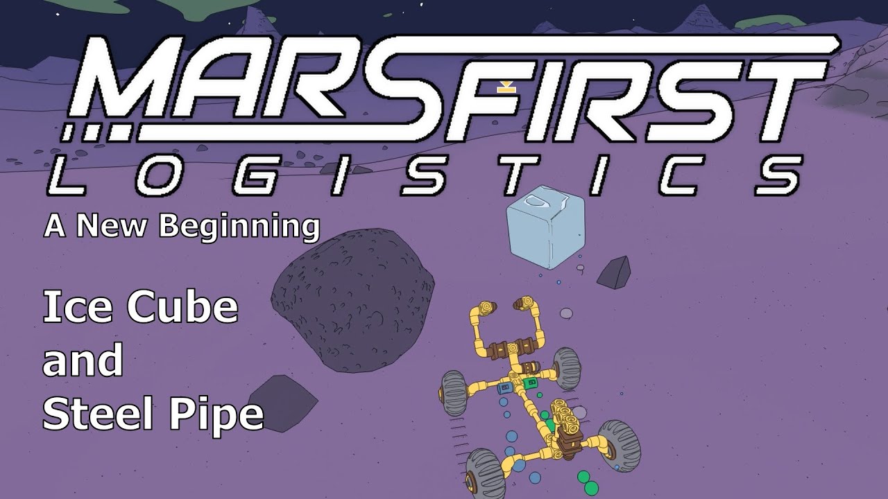 Mars First Logistics a new beginning: Ice Cube and Steel Pipe - YouTube