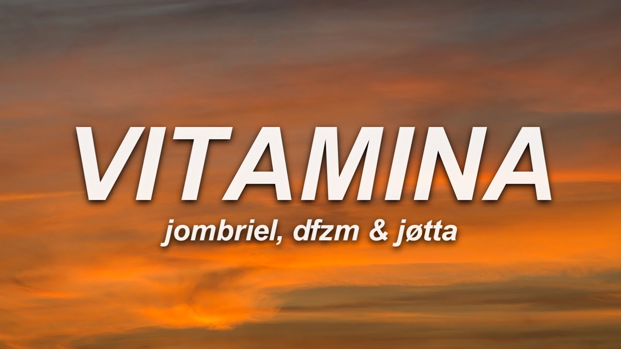 Jombriel - Vitamina (Letra) ft. DFZM
