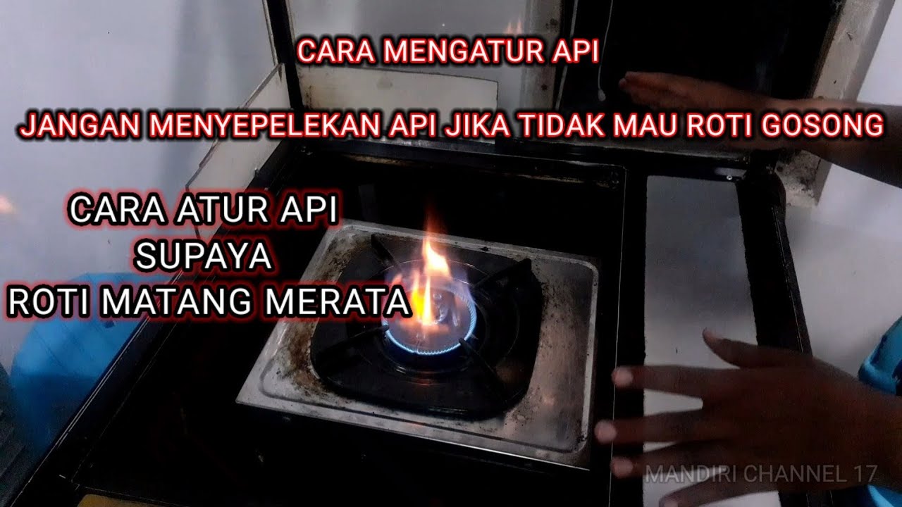 ROTI BAKAR BANDUNG || MENGATUR API AGAR MATANG MERATA - CARA MENGATUR ...