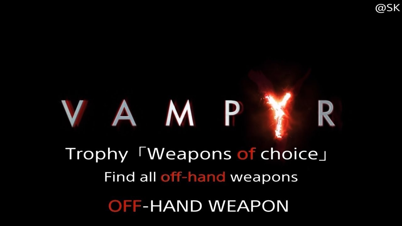 VAMPYR Trophy「Weapons of choice」OFF-HAND WEAPON - YouTube