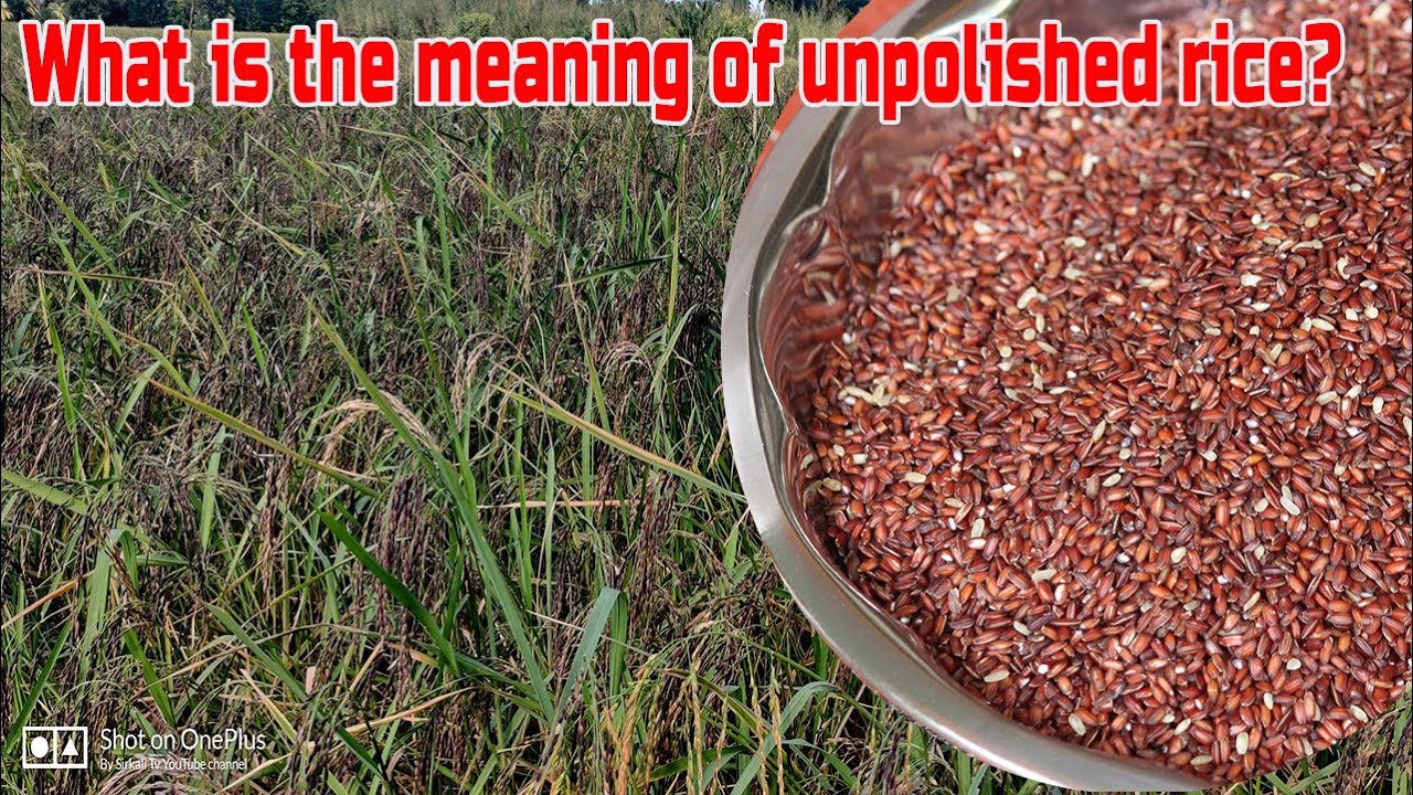 நாம் மறந்துபோன கைக்குத்தல் அரிசி | Polished rice Vs unpolished rice Vs ...