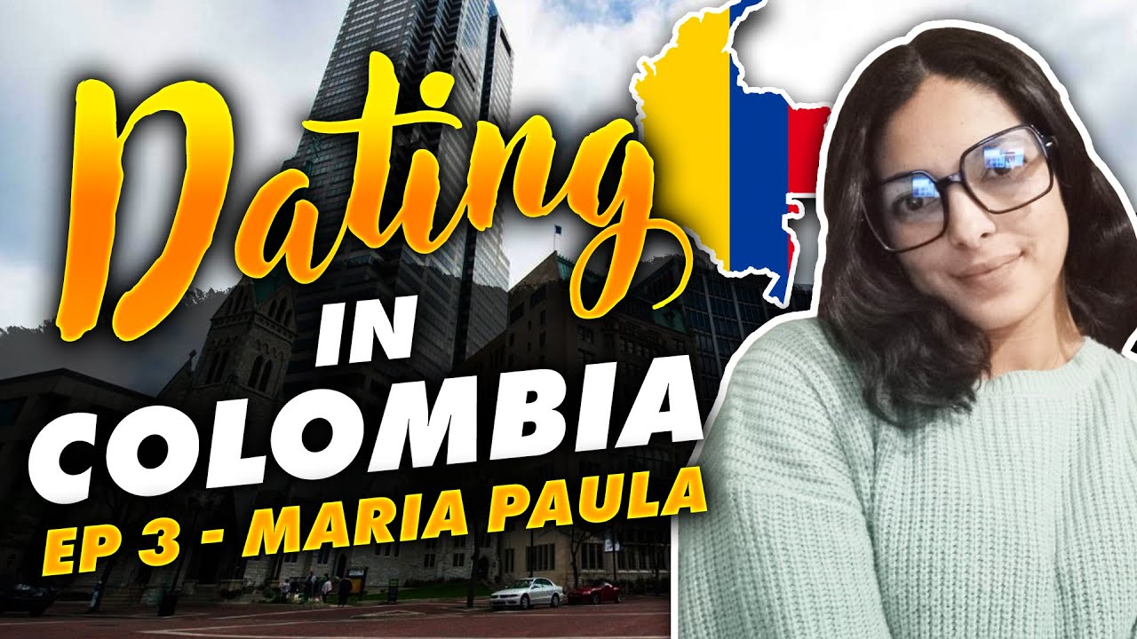 Dating In Colombia | An Interview With Maria Paula - YouTube