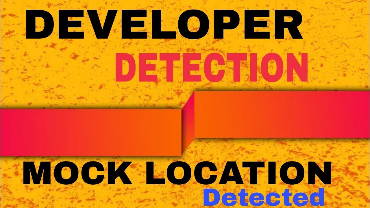 Developer Detection | Hide Mock Location | Mock Location Detection ...