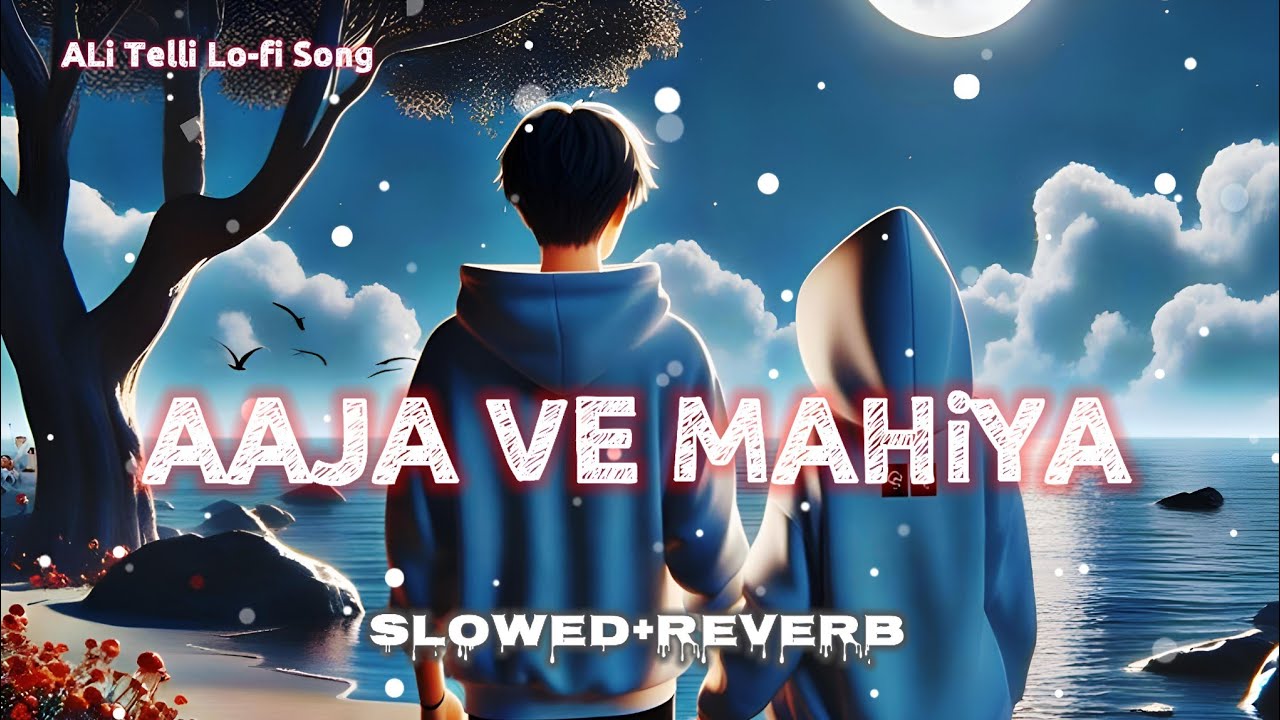 Aaja We Mahiya Aaja | Slowed + Reverb | Imran Khan | ALi Telli 77 Lo-fi Sad Song || - YouTube
