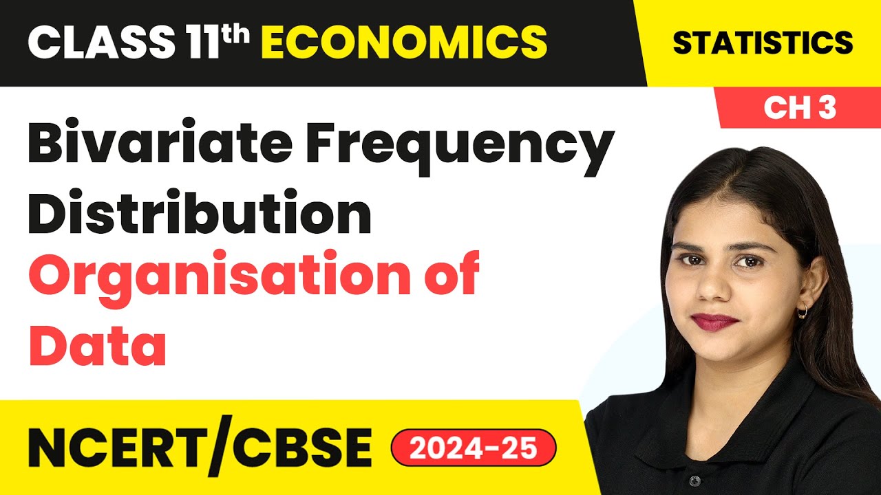 Bivariate Frequency Distribution - Organisation of Data | Class 11 Economics Ch 3 | CBSE 2024-25 ...