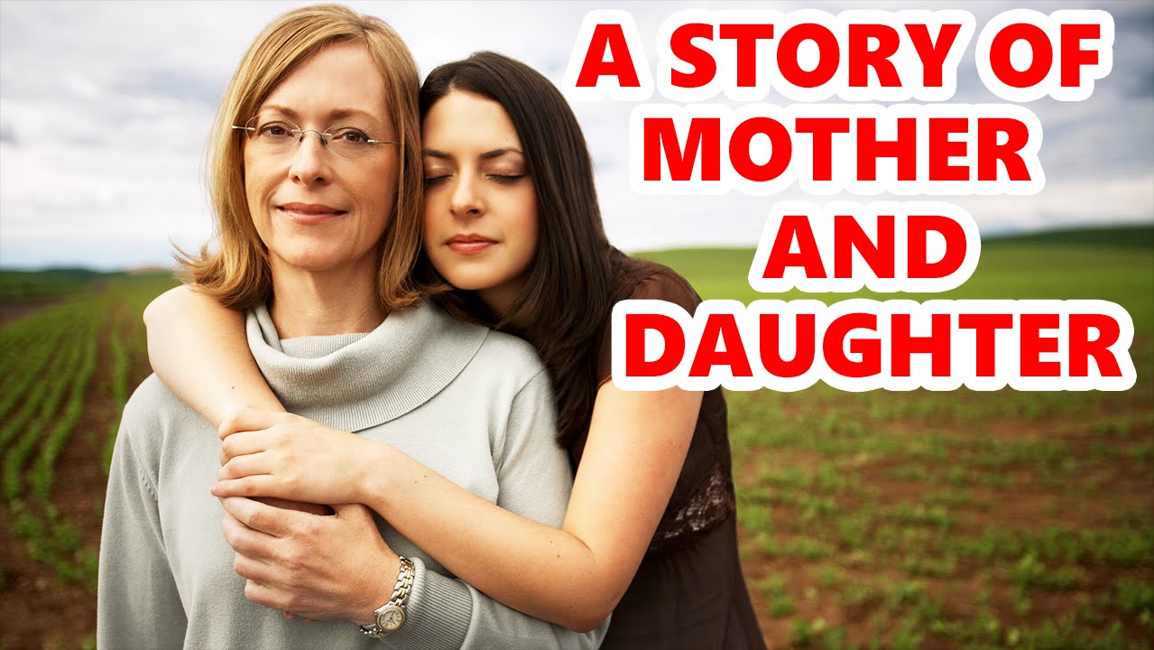 STORY OF A MOTHER AND DAUGHTER - YouTube