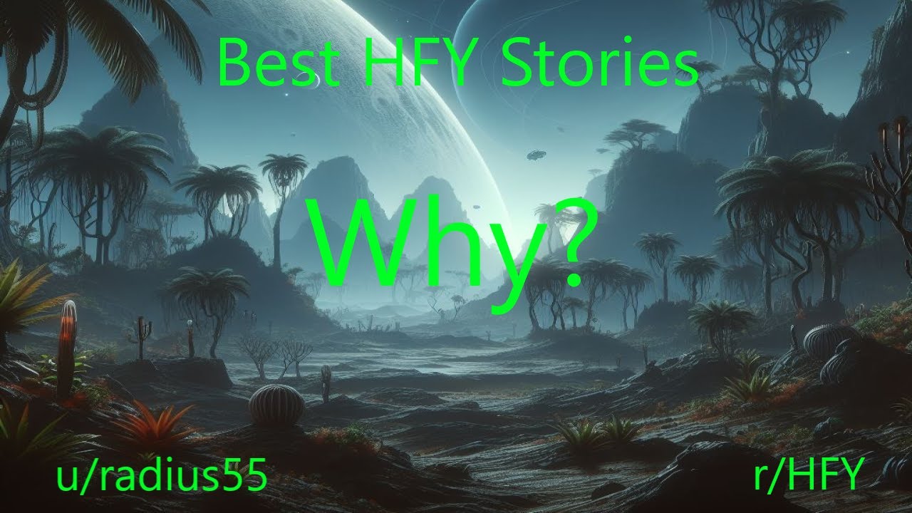 Best HFY Stories: Why? - YouTube