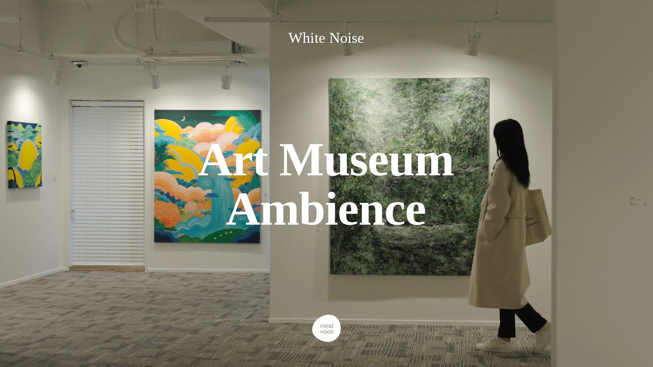 [White Noise] Art Gallery Walking : Open the Morning with Blissful ...