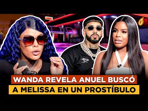 MADRE DE YAILIN WANDA REVELA QUE ANUEL ENCONTRÓ A MELISSA VALLECILLA EN UN PROSTÍBULO
