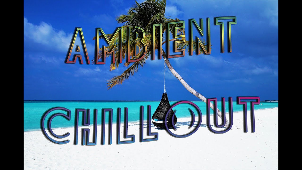 AMBIENT CHILLOUT LOUNGE RELAXING MUSIC 🎶 - YouTube