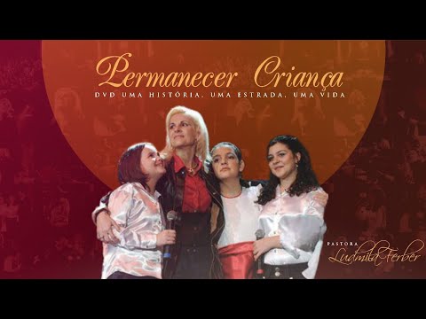 Permanecer Criança | Ludmila Ferber | DVD Uma História, Uma Estrada, Uma Vida (2004)