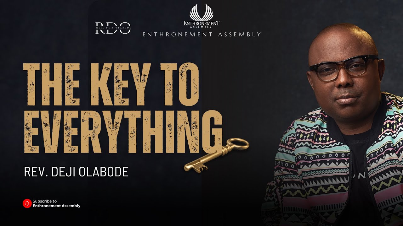 THE KEY TO EVERYTHING | REV. DEJI OLABODE | ENTHRONEMENT ASSEMBLY - YouTube