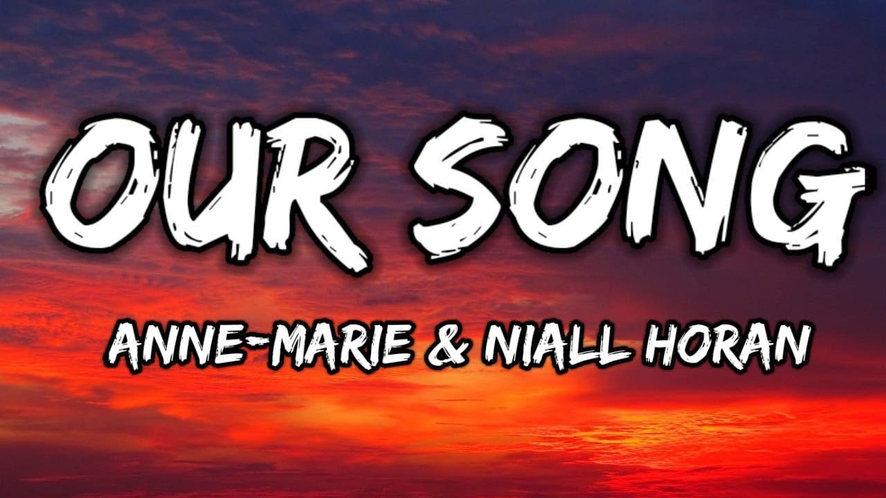 Anne-Marie & Niall Horan - Our Song (Lyrics) - YouTube