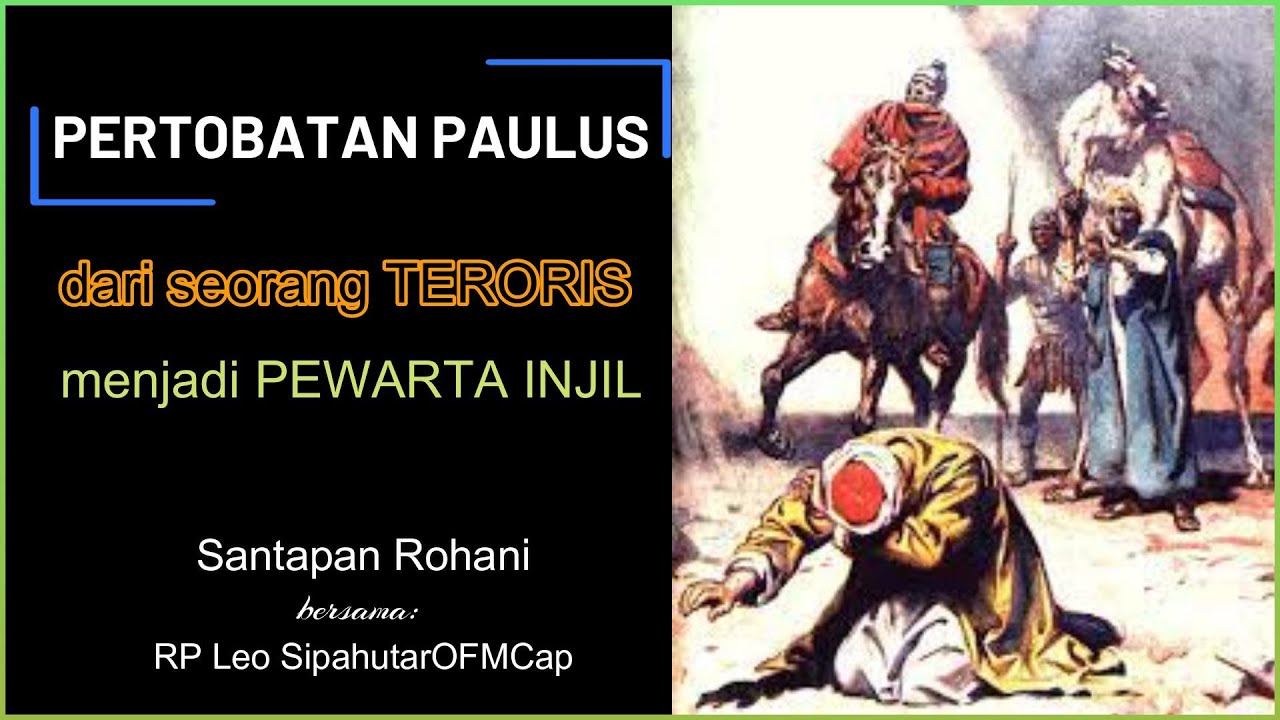 "SAULUS, SAULUS, MENGAPAKAH ENGKAU MENGANIAYA AKU?" Pesta Bertobatnya ...