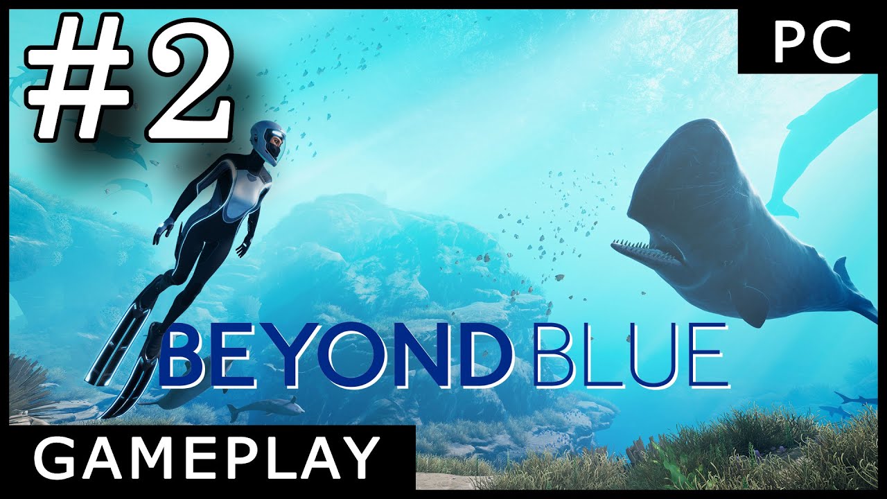 Beyond Blue - Full Gameplay Walkthrough (No comment) - Part #2 - 60 FPS ...