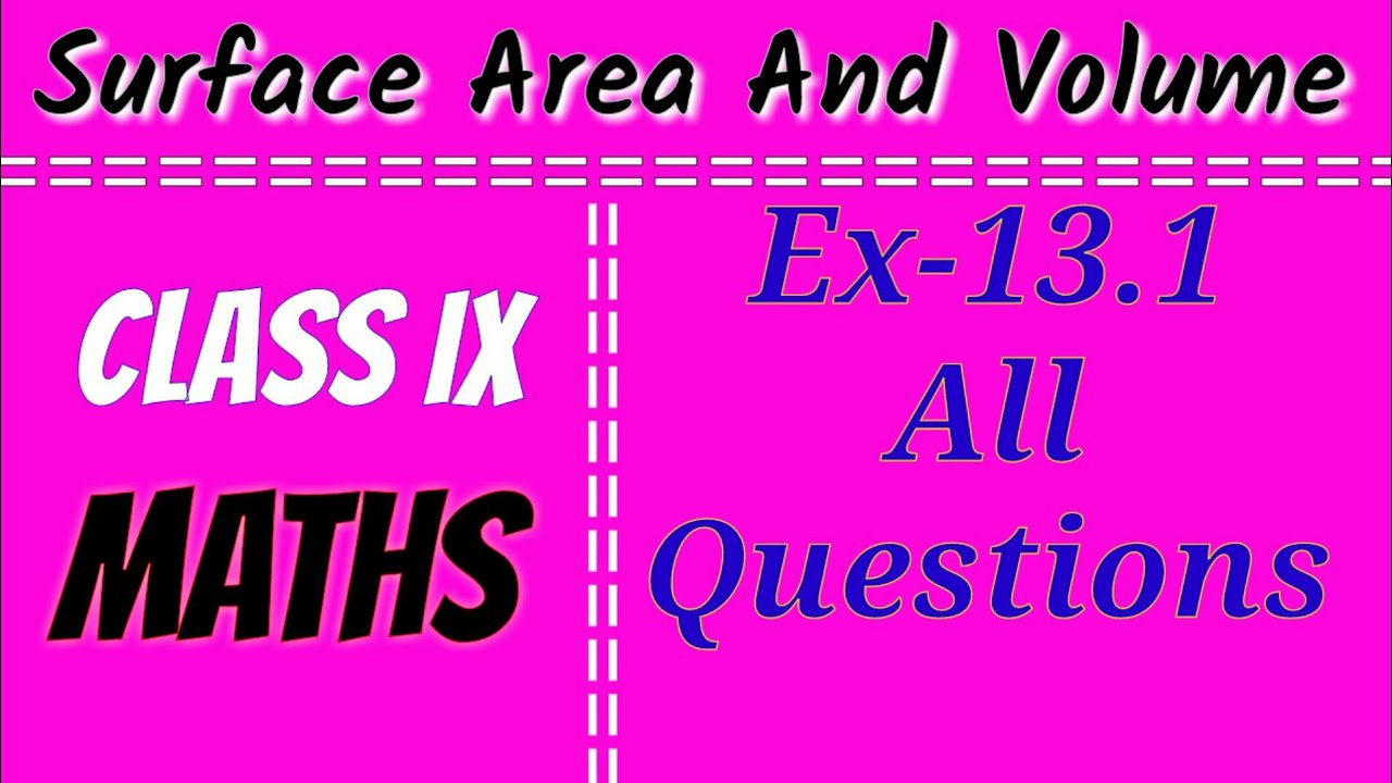 Class 9th Ex 13 1 All Questions Surface Area And Volume YouTube class-9th-ex-13-1-all-questions-surface-area-and-volume-youtube