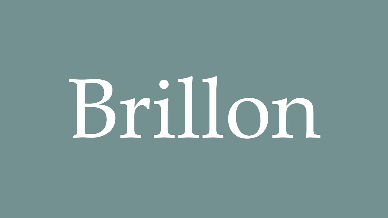 How to Pronounce ''Brillon'' Correctly in French - YouTube
