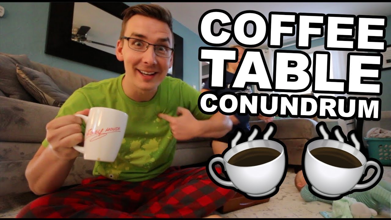 The Coffee Table Conundrum - YouTube