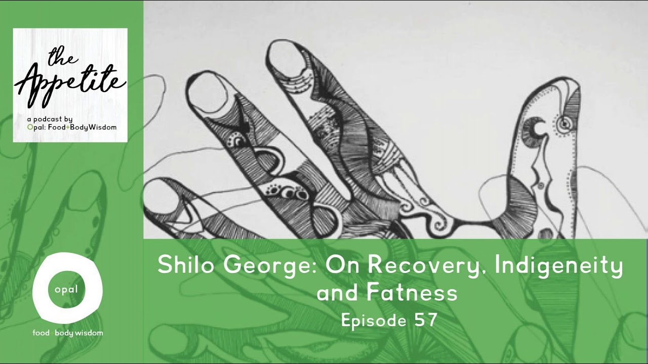 #57 Shilo George: On Recovery, Indigeneity and Fatness - YouTube