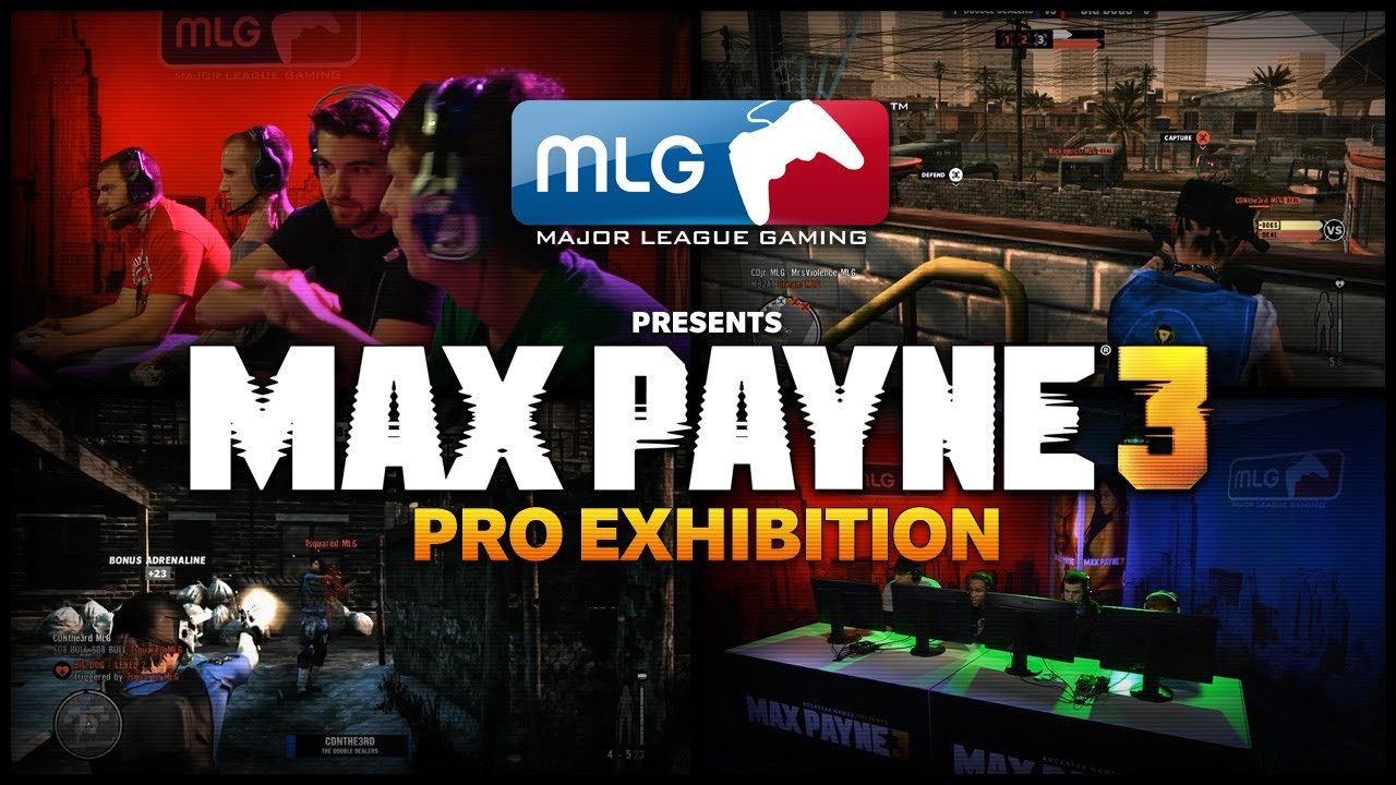 Max Payne 3 - MLG Pro Exhibition Sneak Preview - YouTube