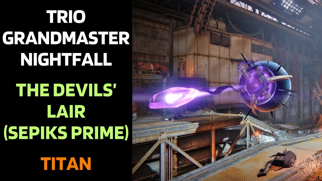 Destiny 2 - TRIO Grandmaster Nightfall - The Devils' Lair (Sepiks Prime ...