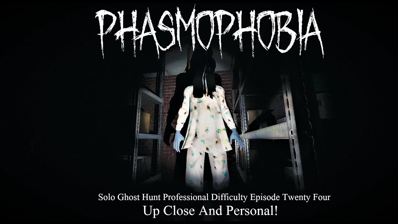 Up Close and Personal! Phasmophobia Solo Ghost Hunt Professional Difficulty Episode 24 - YouTube