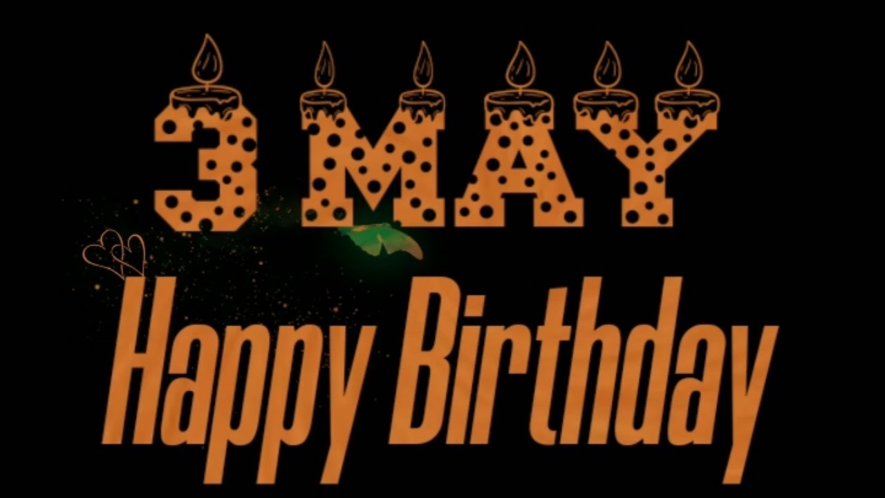 3 May Birthday Status 2023|| 3 May Happy Birthday Whatsap Status ...