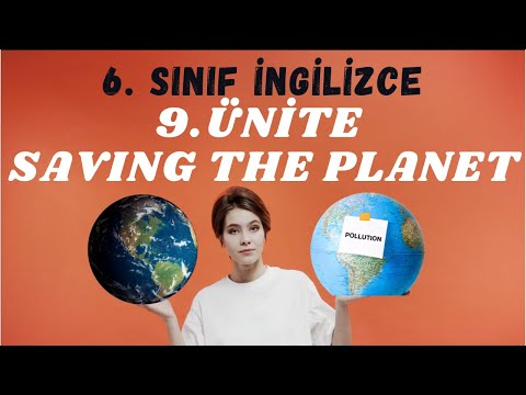 6. SINIF İNGİLİZCE 9. ÜNİTE KONU ANLATIMI, KELİMELERİ VE TEST | SAVING THE PLANET