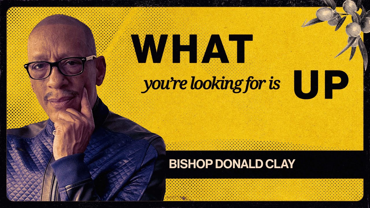 what you're looking for is UP - Bishop Donald Clay - YouTube
