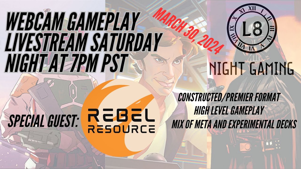 Special Guest: Rebel Resource Star Wars Unlimited Webcam Gameplay Livestream 3.30.24 - YouTube
