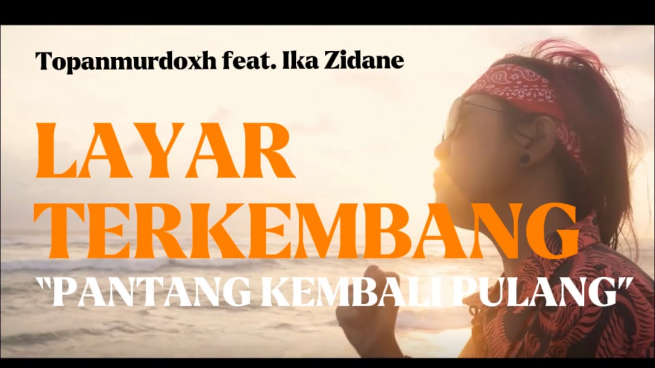 Layar Terkembang Pantang Kembali Pulang (MUSIC VIDEO) - YouTube