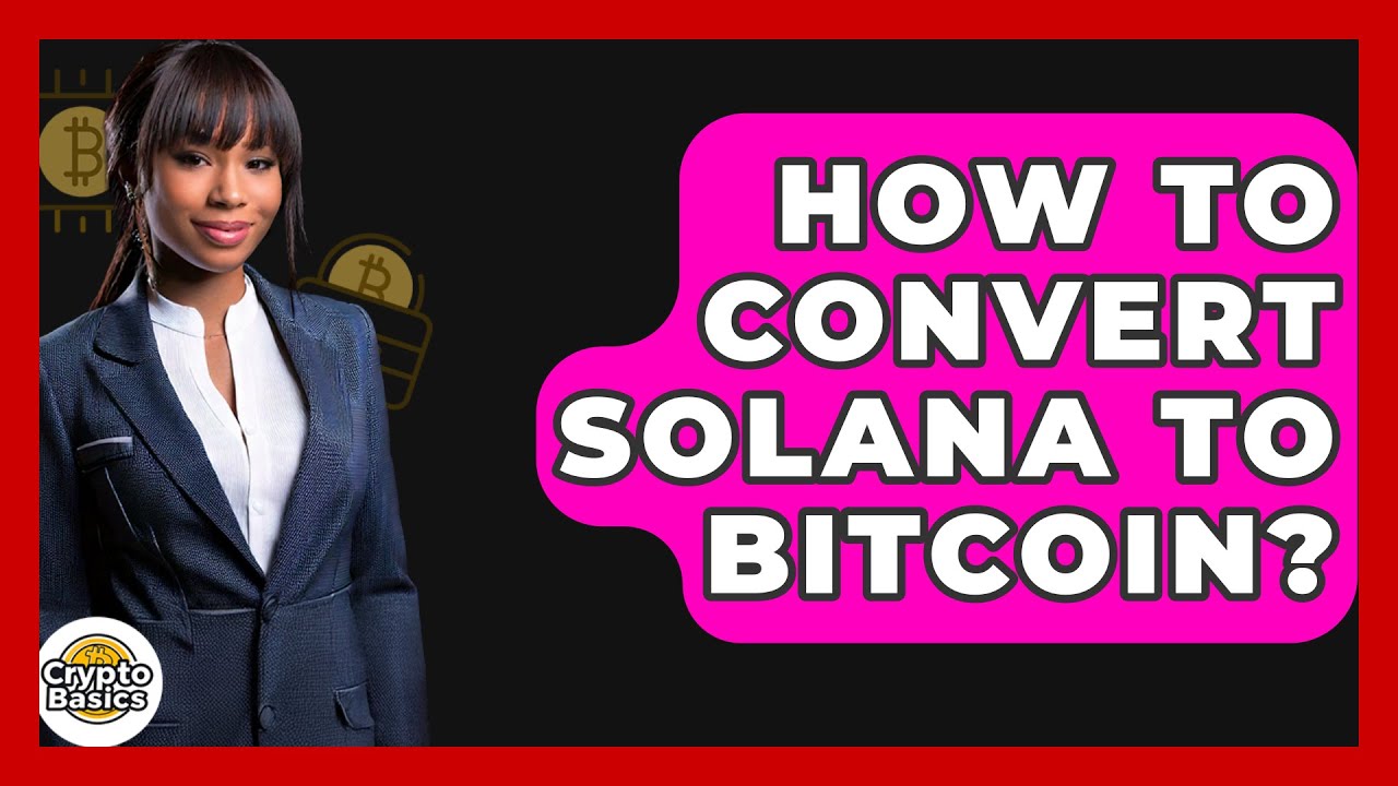 How to Convert Solana to Bitcoin? - CryptoBasics360.com - YouTube