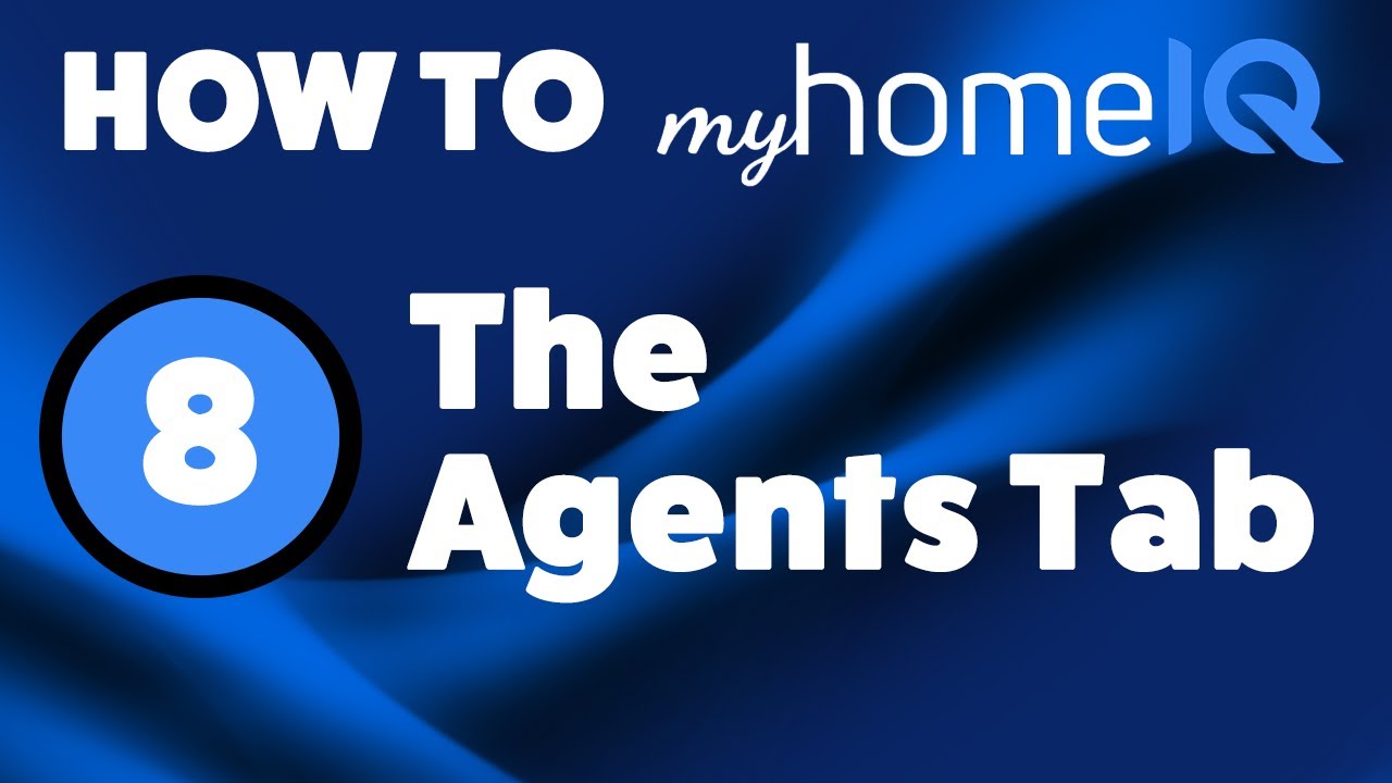 The Agents Tab - How To Use myHomeIQ - YouTube