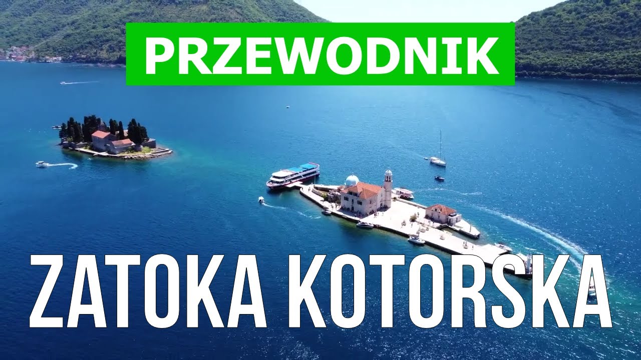 Zatoka Kotorska, Czarnogóra | Miasto Kotor, Perast, Tivat, Herceg Novi ...