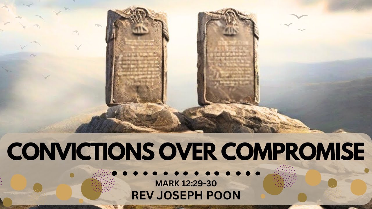 Convictions Over Compromise - The Greatest Commandment Series | 26th ...