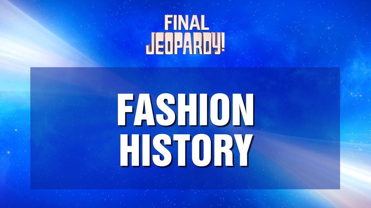 Fashion History | Final Jeopardy! | JEOPARDY! - YouTube