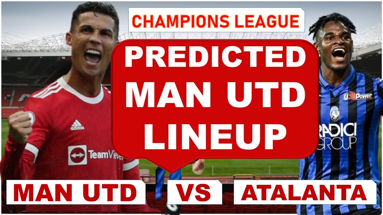 Manchester United Vs Atlanta | Predicted Man UTD Lineup !!! Champions ...