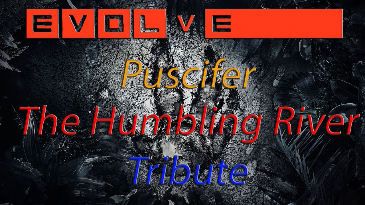 Evolve's Humbling River [Tribute Edition] - YouTube