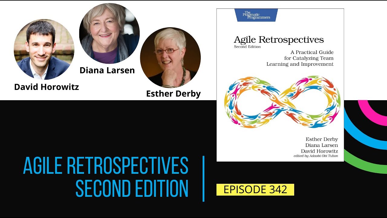 Agile Retrospectives 2 0 with Esther Derby, Diana Larsen & David ...