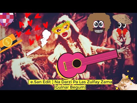[ e.San Edit ]  Na Darzi Pa Las Zulfay Zama (Gulnar Begum)