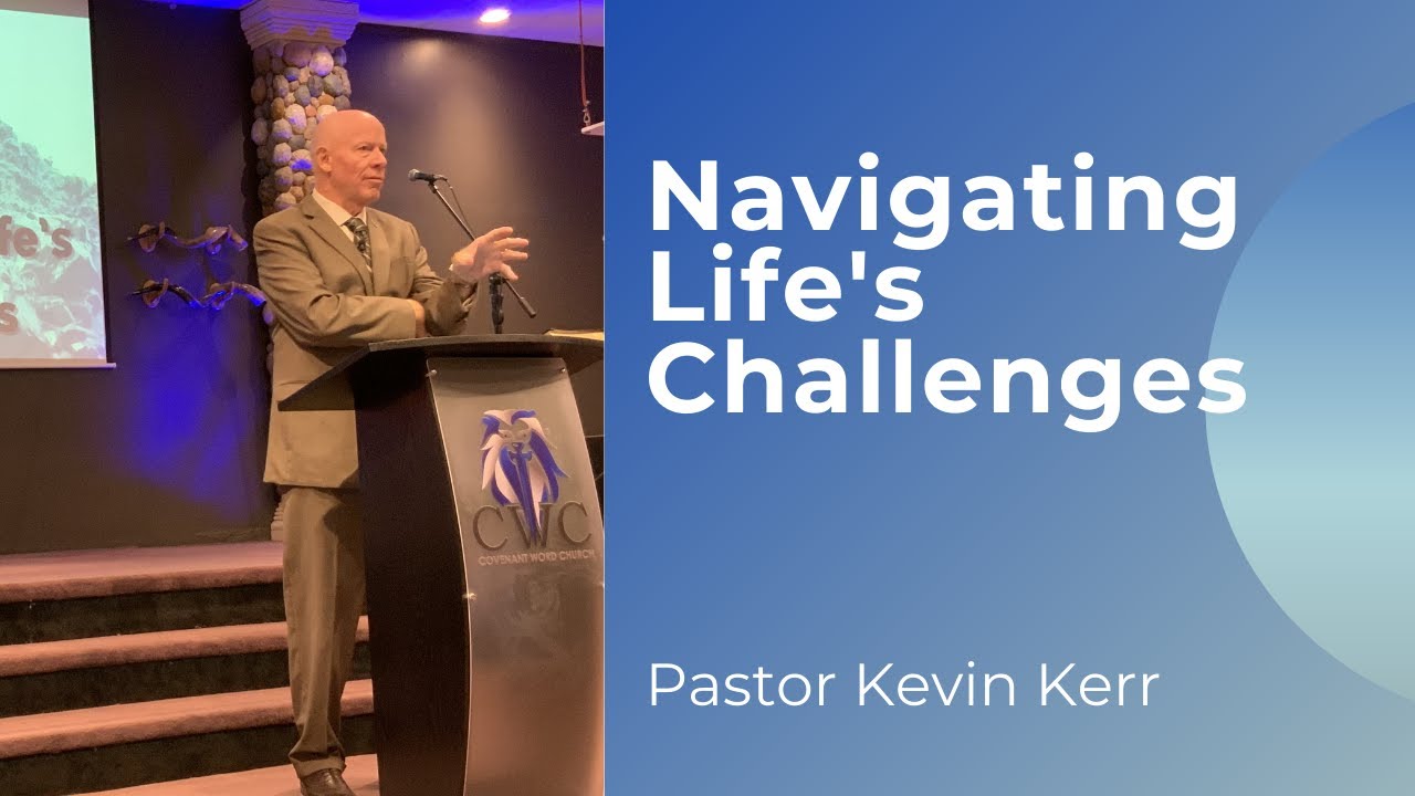 Navigating Life's Challenges, Pastor Kevin Kerr - YouTube