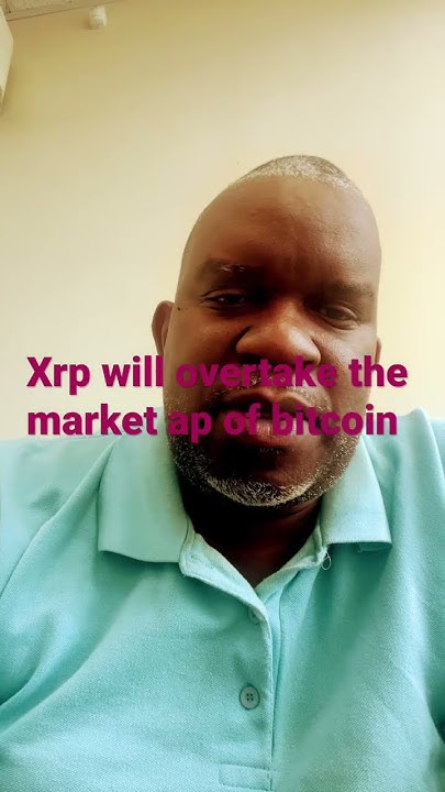 Xrp will overtake the market cap of bitcoin - YouTube